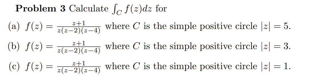 Solved Problem 3 Calculate ∫Cf(z)dz for (a) | Chegg.com