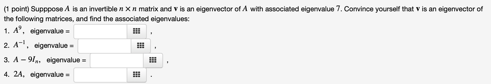 Solved (1 point) Supppose A is an invertible n x n matrix | Chegg.com