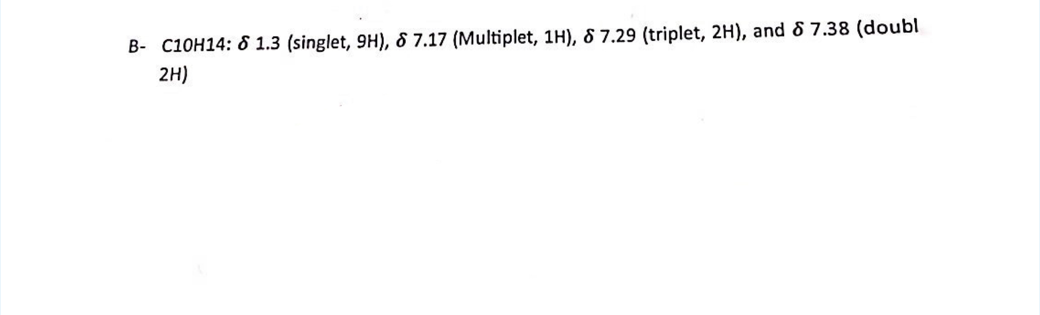Solved B- C1OH14:δ1.3 (singlet, 9H ), δ7.17 (Multiplet, 1H), | Chegg.com