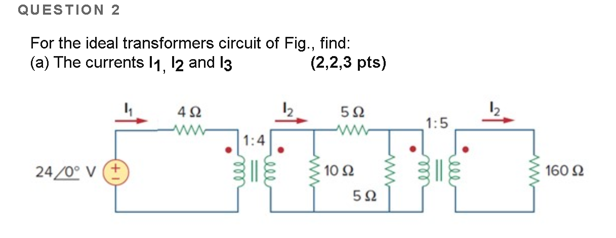 Solved QUESTION 2 For the ideal transformers circuit of | Chegg.com