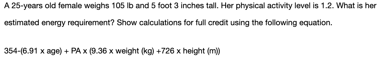 Solved A 25-years old female weighs 105lb and 5 foot 3 | Chegg.com