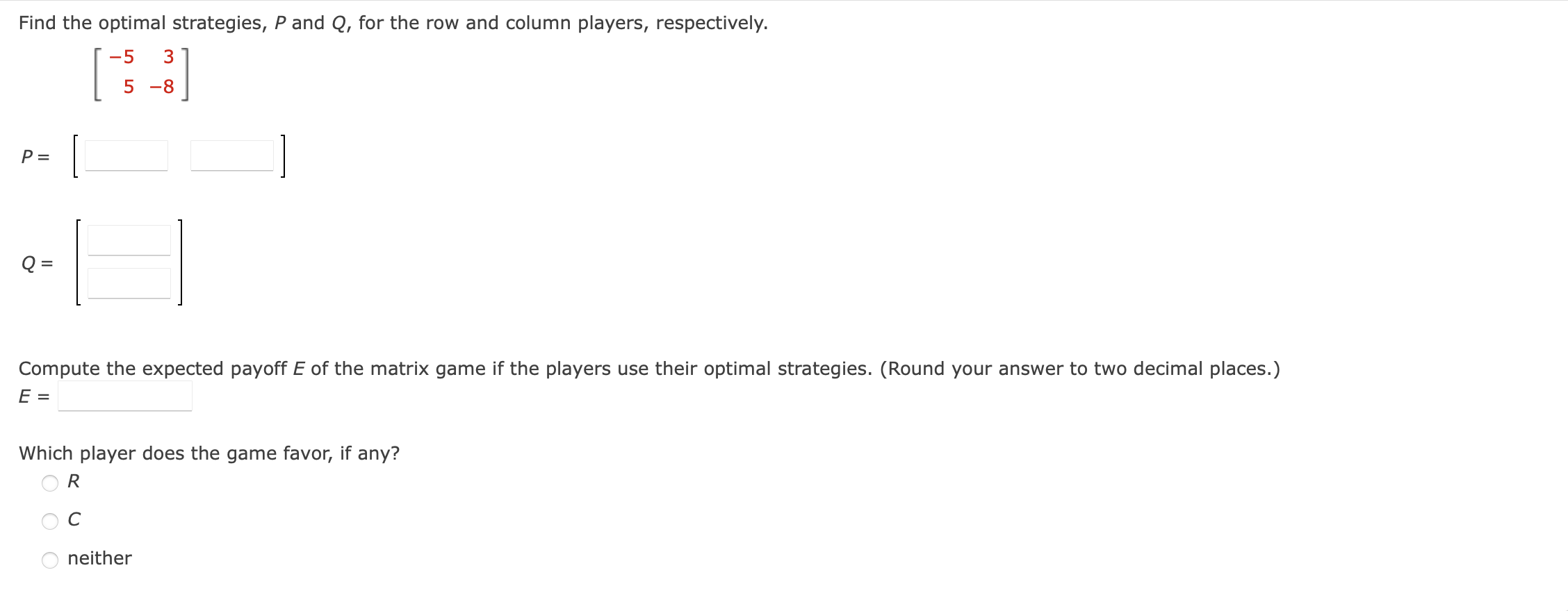 Solved Find the optimal strategies, P and Q, for the row and | Chegg.com