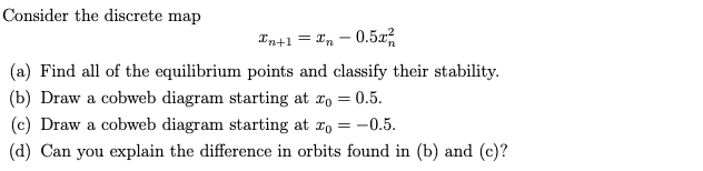 Solved Consider the discrete map 29+1 = In -0.522 (a) Find | Chegg.com