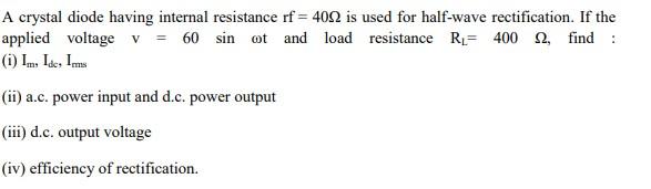 Solved A crystal diode having internal resistance rf = 40Ω | Chegg.com