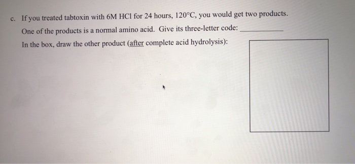Solved c. If you treated tabtoxin with 6M HCI for 24 hours, | Chegg.com