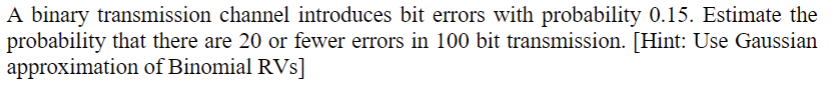 Solved A binary transmission channel introduces bit errors | Chegg.com