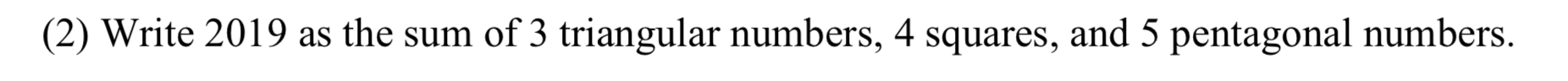 Solved (2) Write 2019 as the sum of 3 triangular numbers, 4 | Chegg.com
