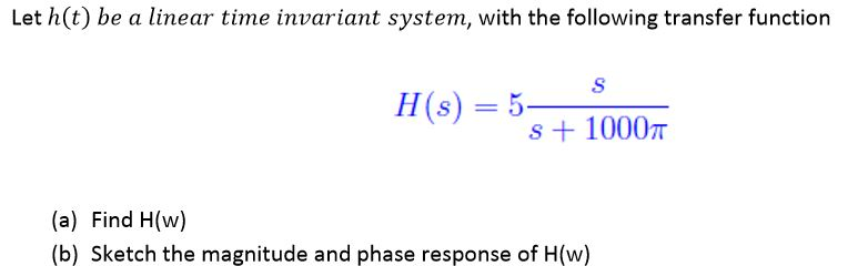 Solved Let h(t) be a linear time invariant system, with the | Chegg.com
