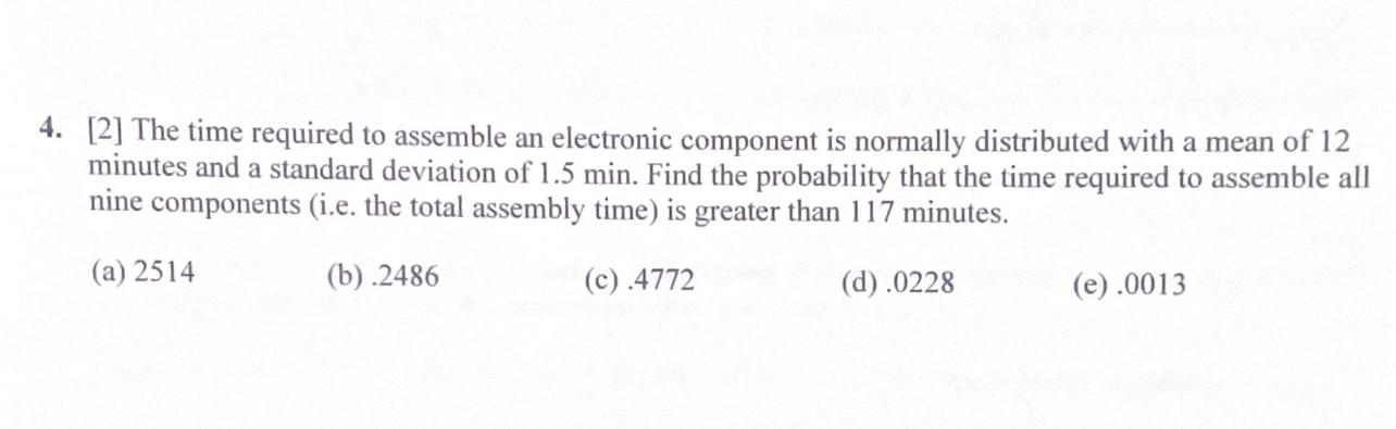 Solved 4. [2] The time required to assemble an electronic | Chegg.com