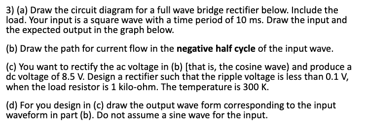 Solved 3) (a) Draw the circuit diagram for a full wave | Chegg.com