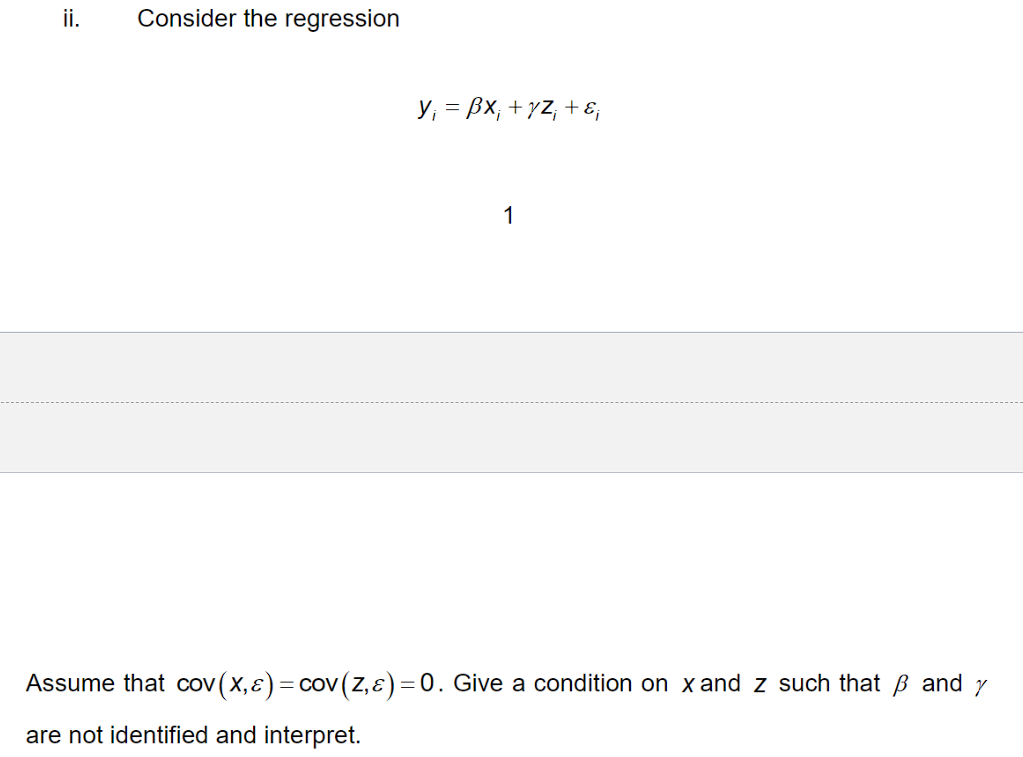 ii. Consider the regression yi=βxi+γzi+εi 1 Assume | Chegg.com