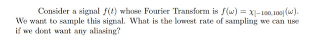 Solved Consider a signal f(t) whose Fourier Transform is | Chegg.com