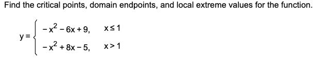 Solved Find the critical points, domain endpoints, and local | Chegg.com