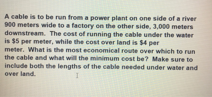 Solved A cable is to be run from a power plant on one side | Chegg.com