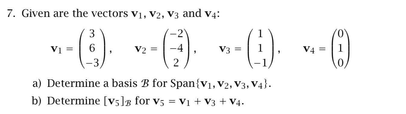 Solved 7. Given are the vectors V1, V2, V3 and V4: 1 3 6 Vi | Chegg.com
