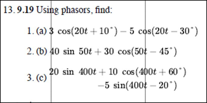 Solved 13.9.19 Using phasors, find: 1. (a) cos(20t +10) - 5 | Chegg.com