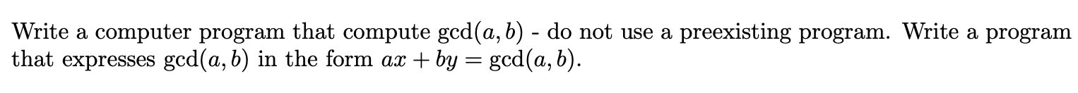 Solved Write a computer program that compute gcd(a,b) - ﻿do | Chegg.com