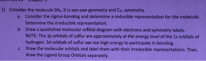 Solved 1) Consider the molecule SH4. It is see-saw geometry | Chegg.com