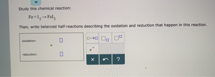 Solved Study this chemical reaction: Fe+12→ Fel2 Then, write | Chegg.com