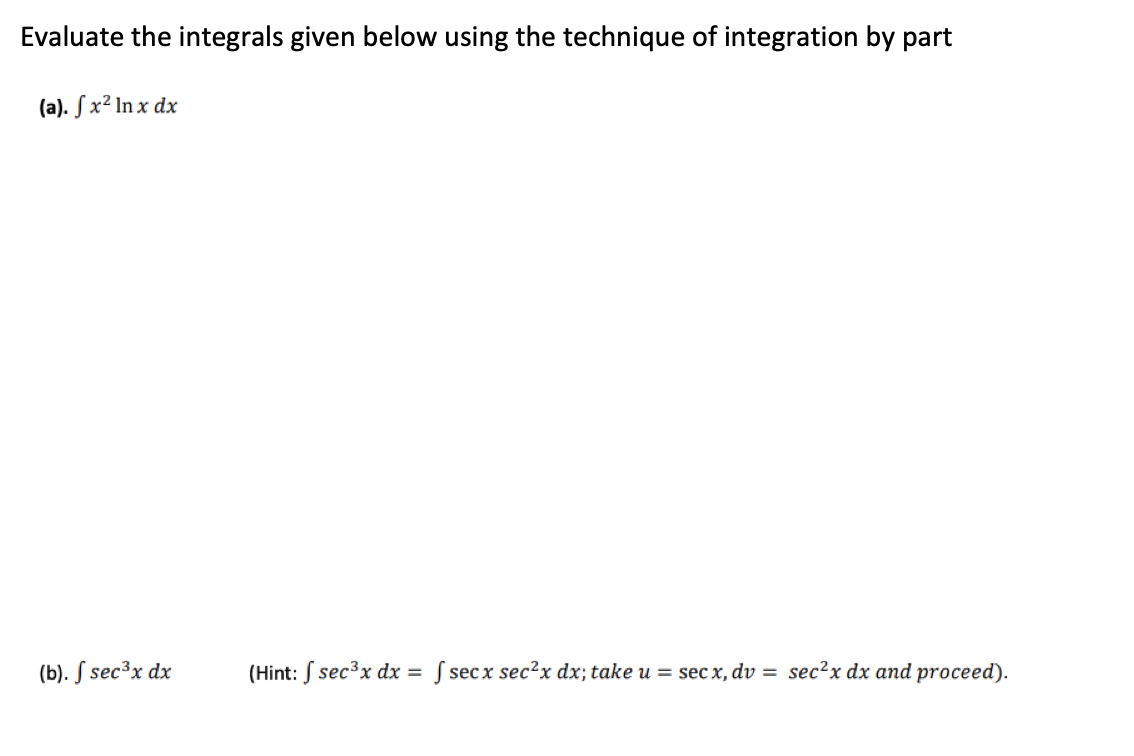 Solved Evaluate the integrals given below using the | Chegg.com