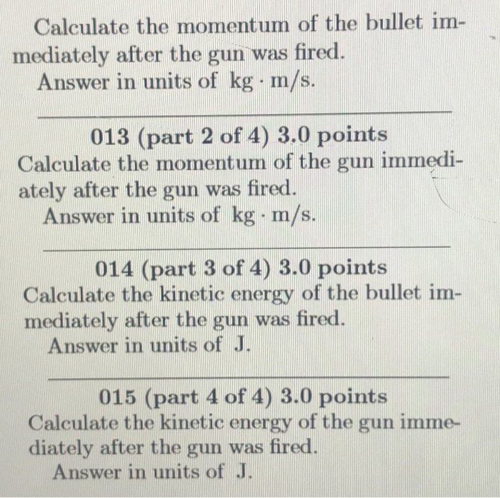 Solved 012 (part 1 of 4) 3.0 points A 31 kg gun is standing | Chegg.com