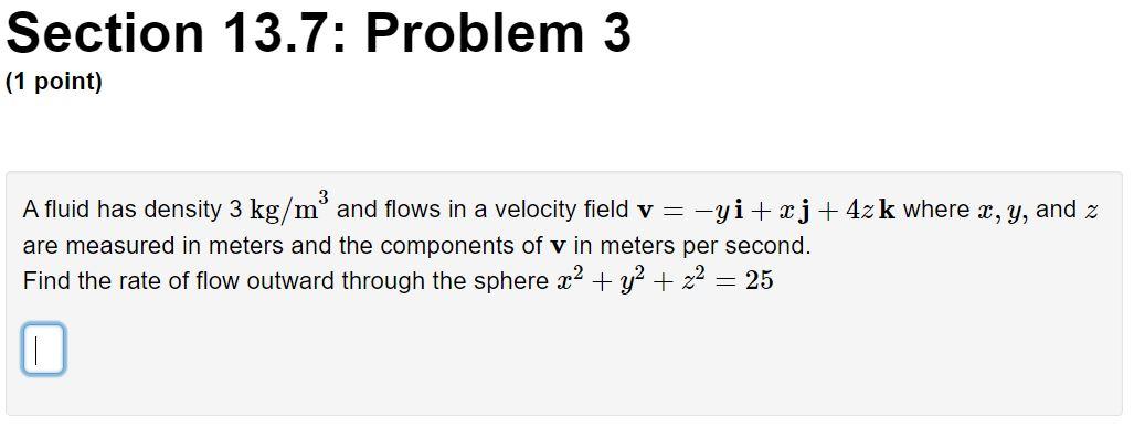 Solved Section 13.7: Problem 3 (1 point) 3 A fluid has | Chegg.com