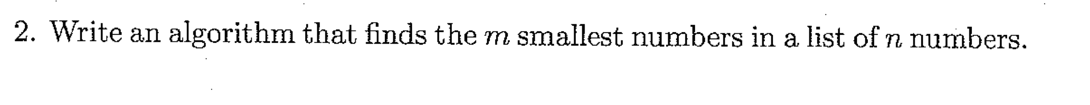 Solved 2 Write An Algorithm That Finds The M Smallest