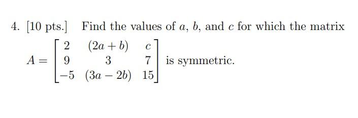Solved Find the values of a,b, and c for which the matrix | Chegg.com