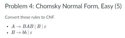 Solved Problem 4: Chomsky Normal Form, Easy (5) Convert | Chegg.com