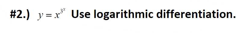 Solved \#2.) y=x3x Use logarithmic differentiation. | Chegg.com
