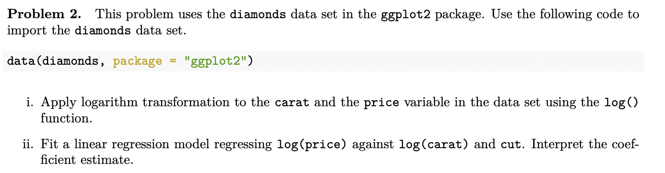 Solved Problem 2. This problem uses the diamonds data set in | Chegg.com