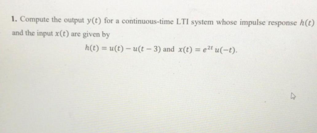 Solved 1. Compute the output y(t) for a continuous-time LTI | Chegg.com