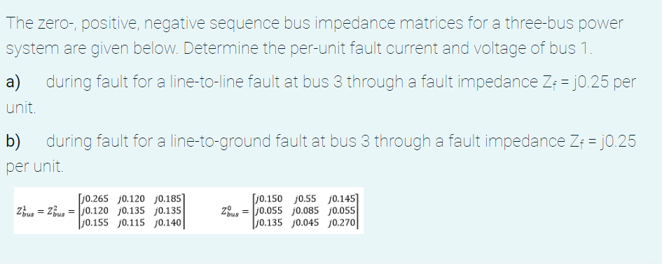[Solved]: The zero-, positive, negative sequence bus impeda