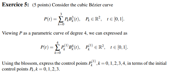 Solved Exercice 5: (5 points) Consider the cubic Bézier | Chegg.com Solved Exercice 5: (5 points) Consider the cubic Bézier | Chegg.com