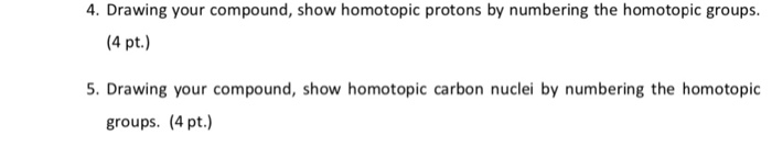 Solved 4. Drawing your compound, show homotopic protons by | Chegg.com