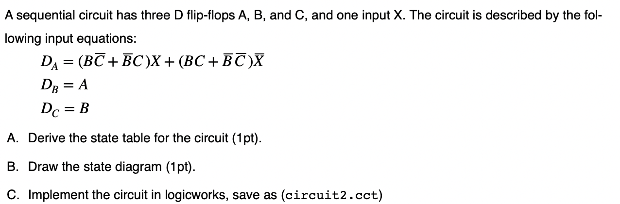 Solved A sequential circuit has three D flip-flops A, B, and | Chegg.com