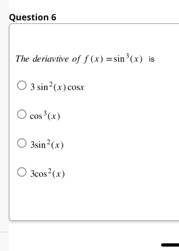Solved The deriavtive of f(x)=sin3(x) is | Chegg.com