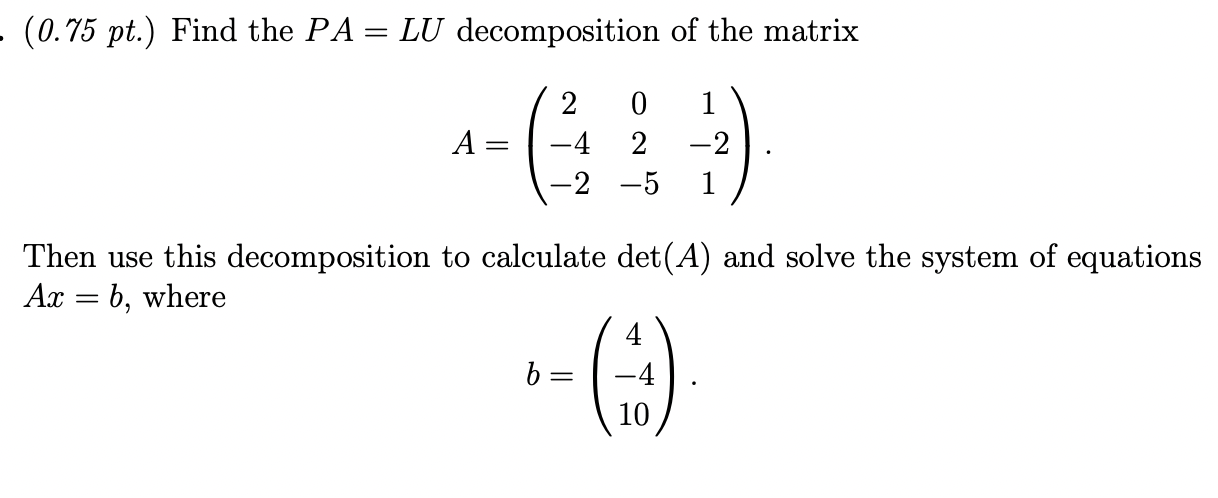 Solved · (0.75 pt.) Find the PA = LU decomposition of the | Chegg.com