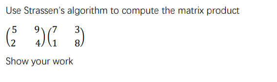 Solved Use Strassen's algorithm to compute the matrix | Chegg.com