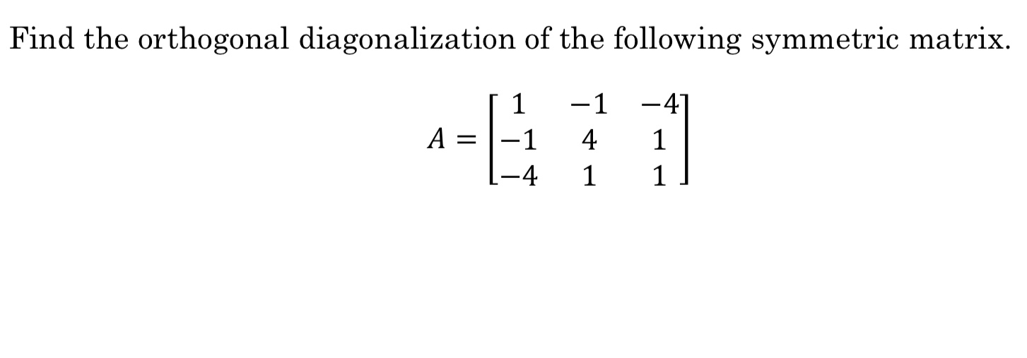 Solved Find the orthogonal diagonalization of the following | Chegg.com