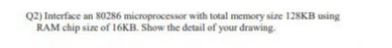 Solved Q2) Interface an 80286 microprocessor with total | Chegg.com