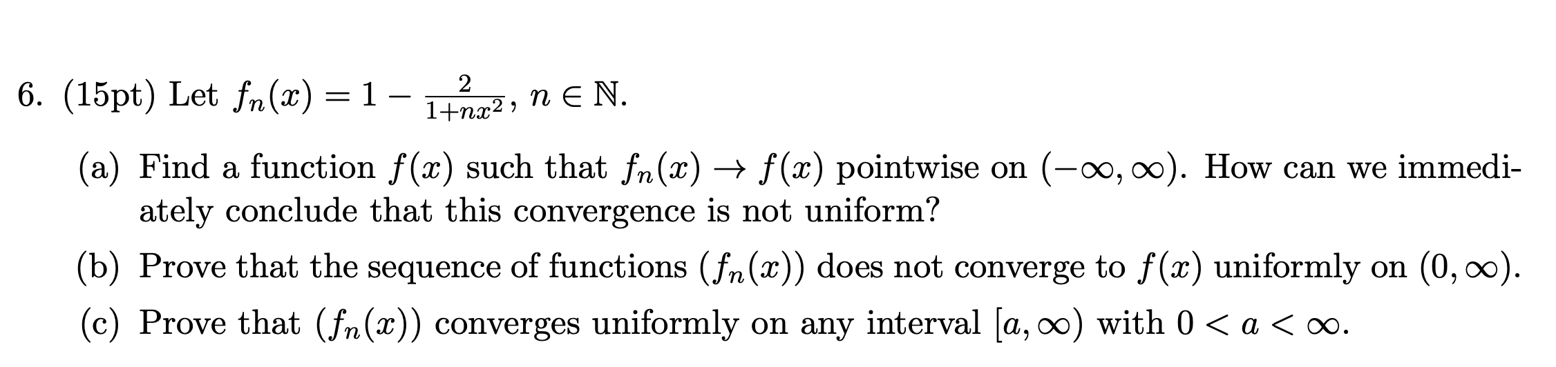 Solved 6. (15pt) Let fn(x) = 1 – 2.2.2, n E N. 1+nx2, (a) | Chegg.com