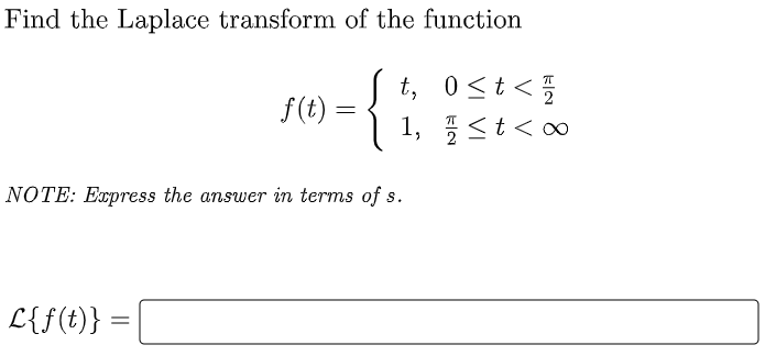 Solved Find the Laplace transform of the function f(t)={t, 0 | Chegg.com