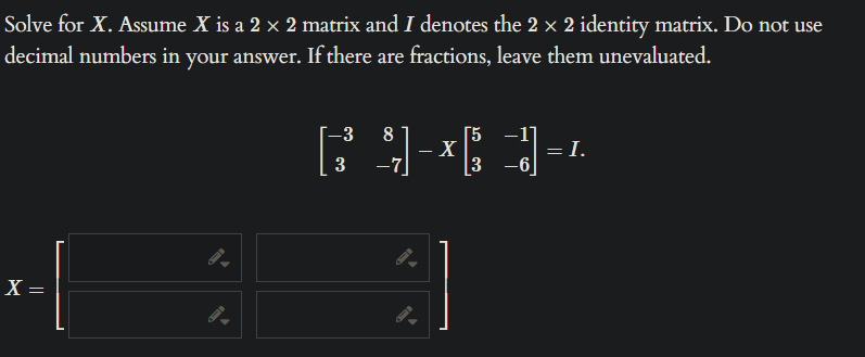 Solved Solve for x. ﻿Assume x ﻿is a 2×2 ﻿matrix and I | Chegg.com