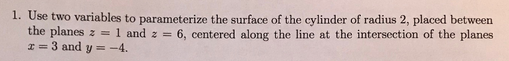 Solved 1. Use two variables to parameterize the surface of | Chegg.com