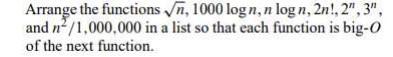 Solved Arrange the functions n,1000logn,nlogn,2n!,2n,3n, and | Chegg.com