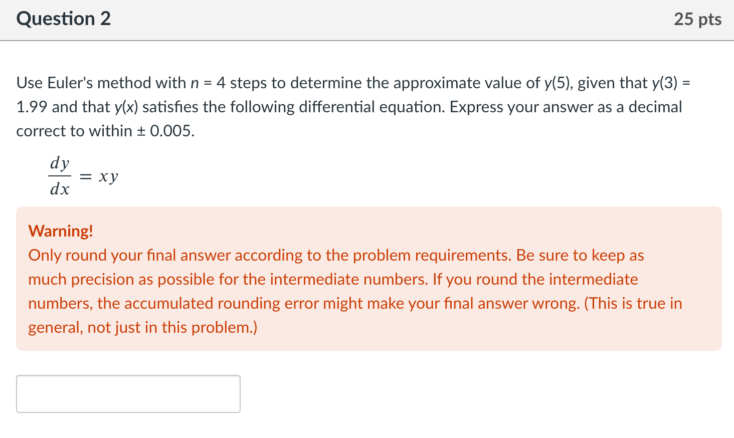 Solved Question 2 25 pts = Use Euler's method with n = 4 | Chegg.com Solved Question 2 25 pts = Use Euler's method with n = 4 | Chegg.com