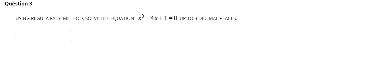 Solved Question 3 USING REGULA FALSI METHOD, SOLVE THE | Chegg.com