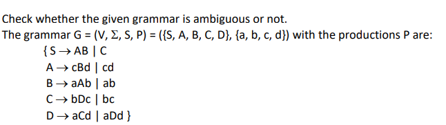 Solved Check whether the given grammar is ambiguous or not. | Chegg.com