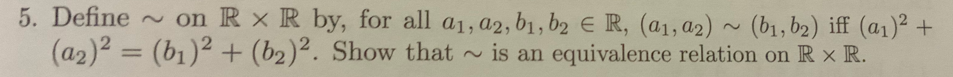Solved 5. Define ~ on RX R by, for all ai, a2, bı, b2 E R, | Chegg.com